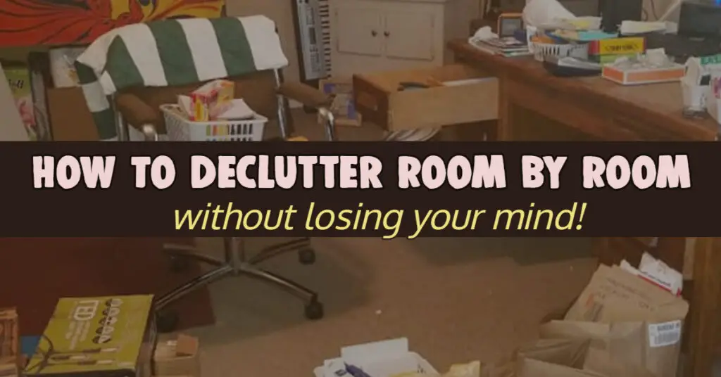 How To Declutter Your Home Room By Room-Checklist & Tips